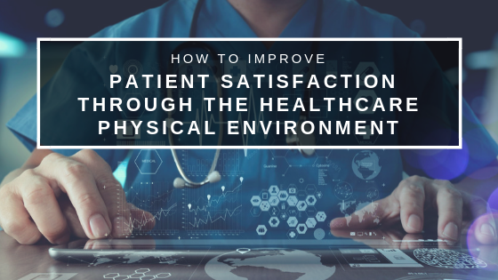 How to Improve Patient Satisfaction in Healthcare Facilities